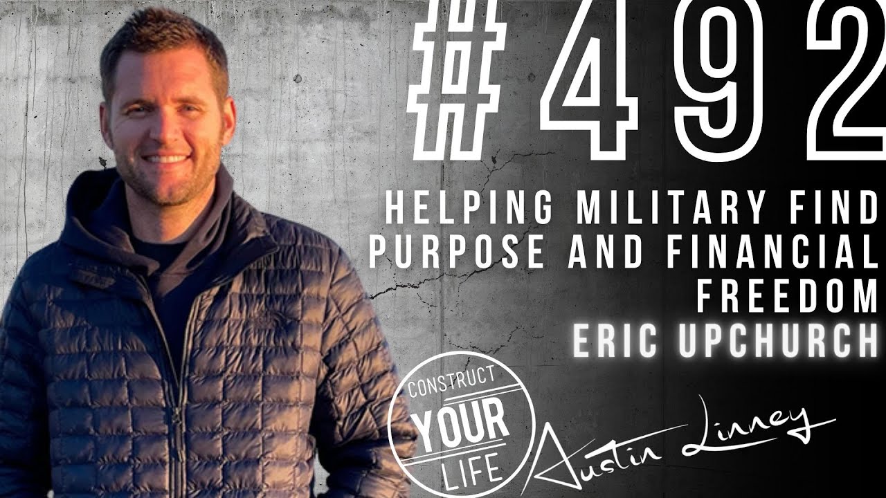 Helping military find purpose and financial freedom with Eric Upchurch ...