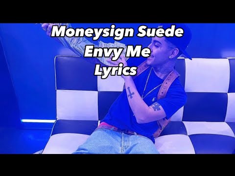 Moneysign Suede - Envy Me (Lyrics) - YouTube