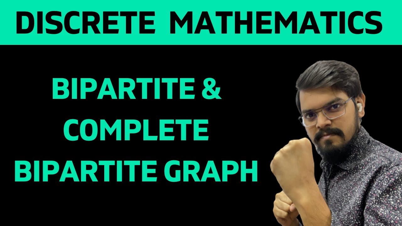 9.4) Bipartite & Complete Bipartite Graphs | Chapter 9 | GRAPH THEORY ...