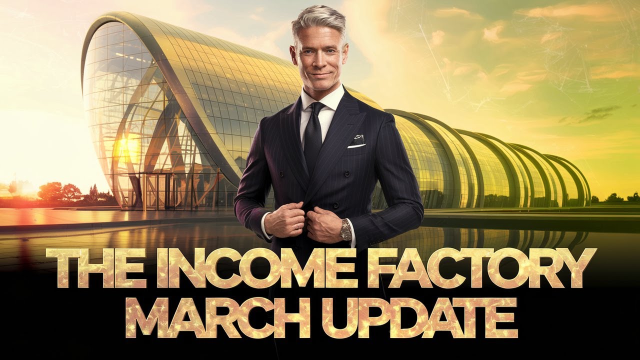 THE INCOME FACTORY MARCH UPDATE - YouTube