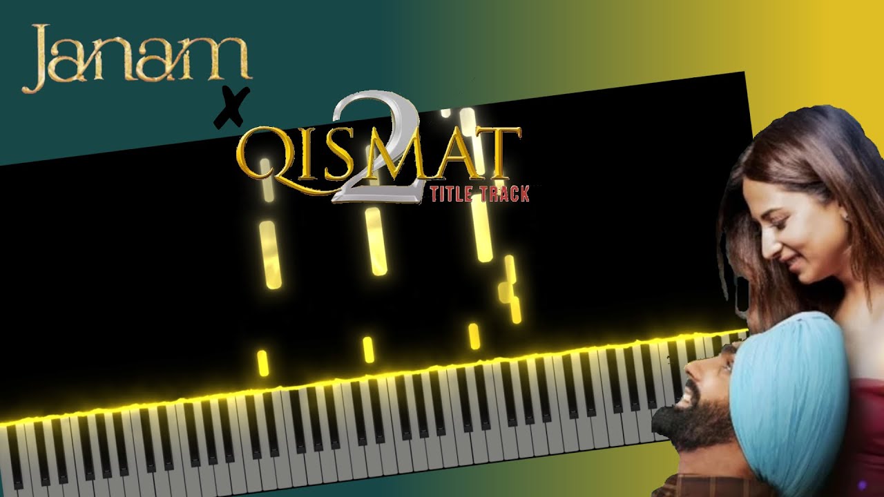 Janam x Qismat 2 Title Track | Piano Cover | Ammy Virk | Sargun Mehta ...