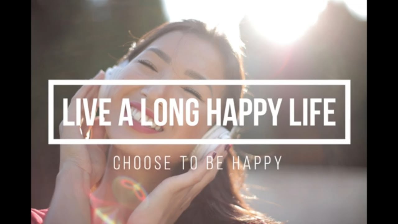 HOW TO LIVE A LONG AND HAPPY LIFE? HOW TO BE HAPPY BEFORE SUCCESS ...