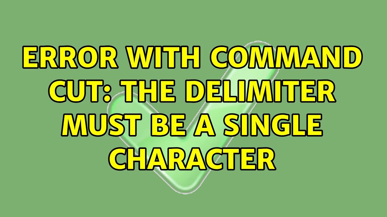Error With Command Cut The Delimiter Must Be A Single Character YouTube Error With Command Cut The Delimiter Must Be A Single Character YouTube