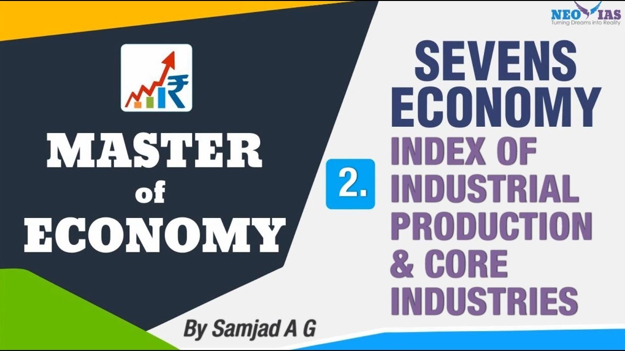 INDEX OF INDUSTRIAL PRODUCTION (IIP) & INDEX OF EIGHT CORE INDUSTRIES ...