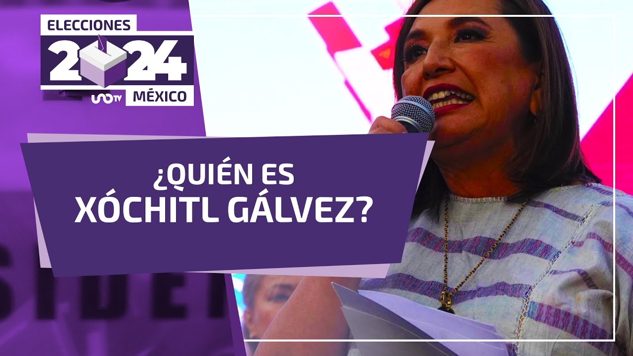 ¿Quién es Xóchitl Gálvez, candidata de "Fuerza y Corazón por México ...
