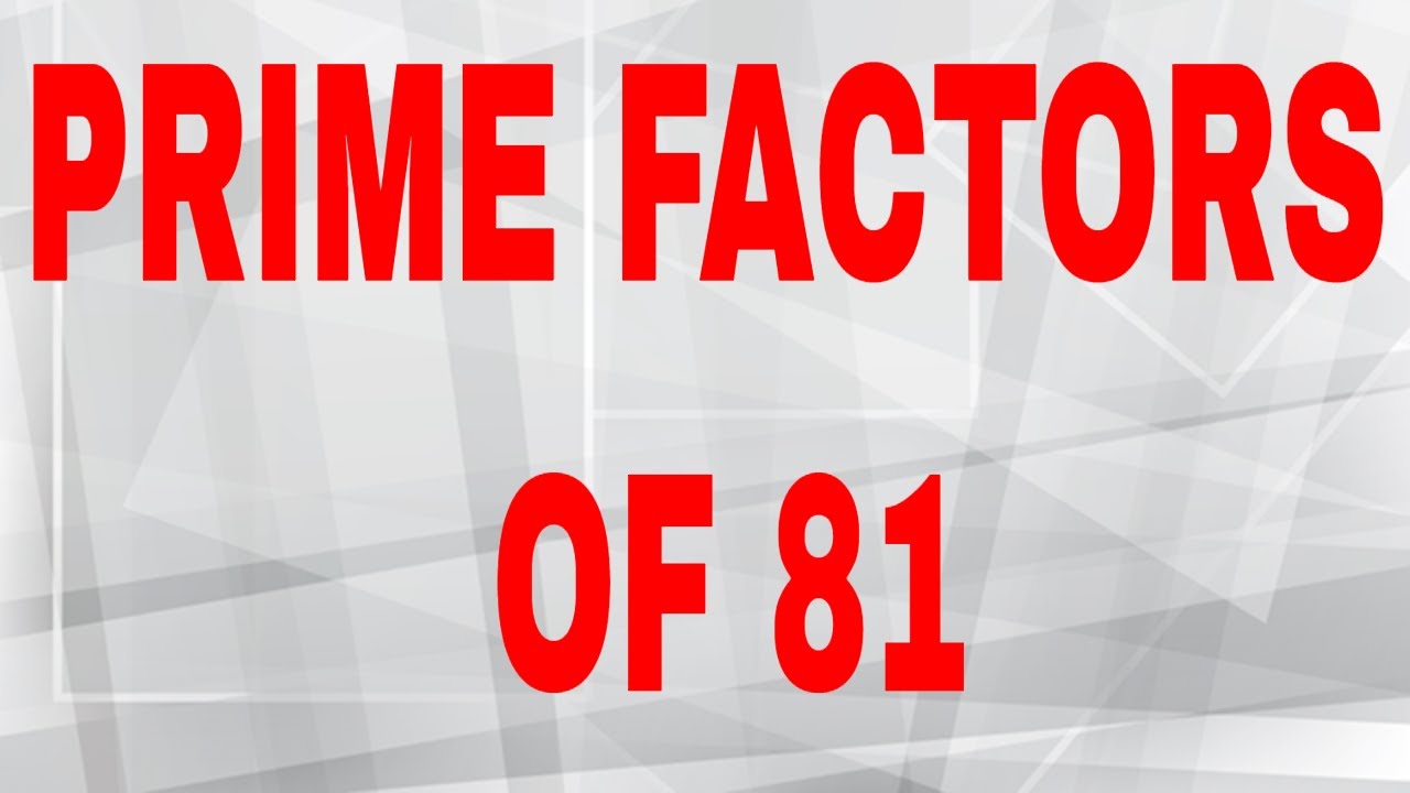 Prime Factors Of 81 YouTube prime-factors-of-81-youtube