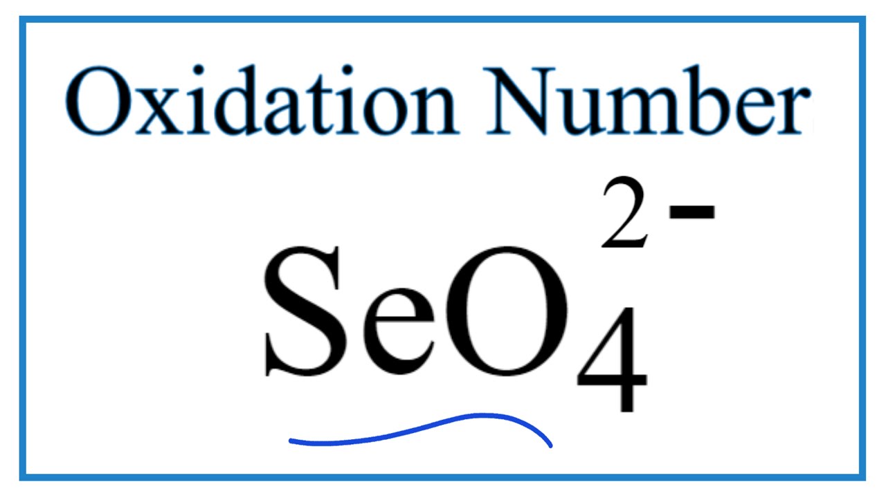 How to find the Oxidation Number for Se in the SeO4 2- ion. ( Selenate ...