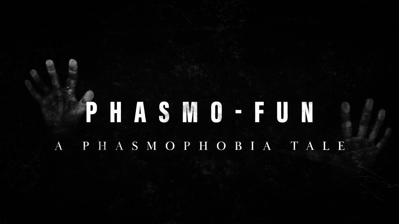 PHASMO-FUN: A Phasmophobia Tale - YouTube