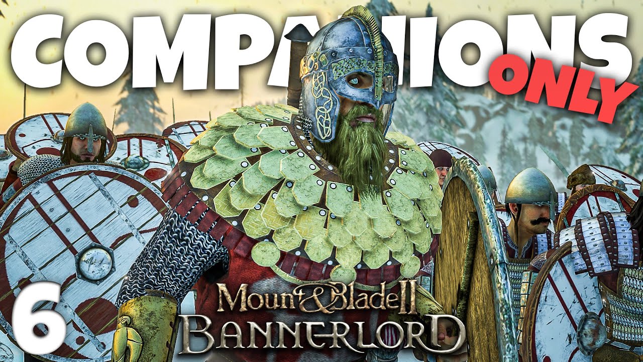 Companions Only Challenge! - Mount & Blade 2: Bannerlord! - Part 6 ...