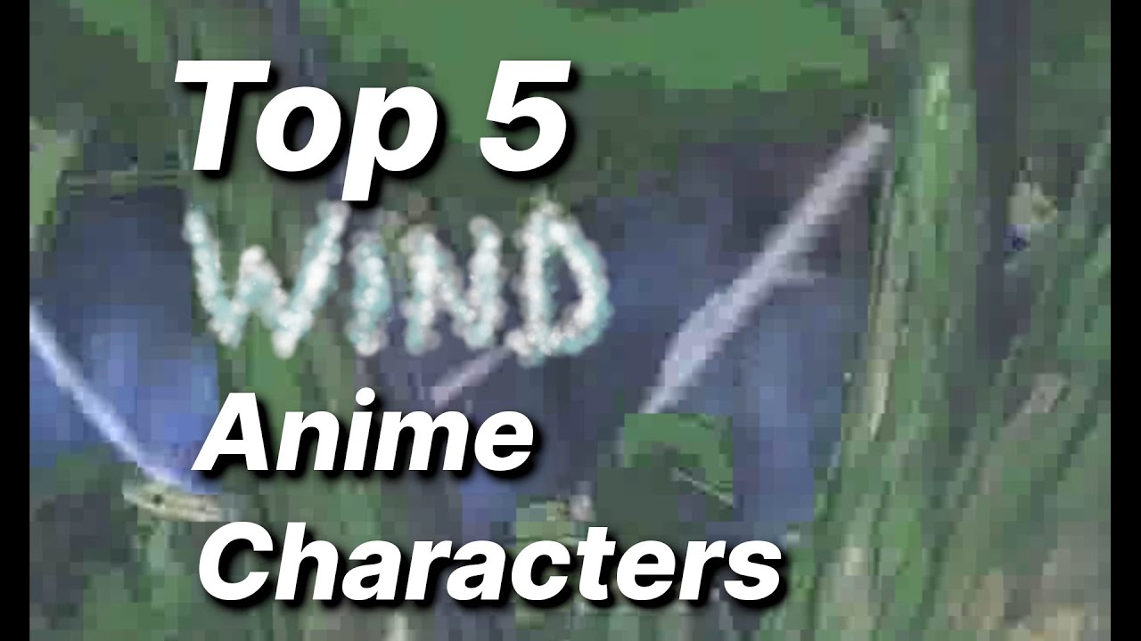 Top 5 Wind Characters in Anime - YouTube