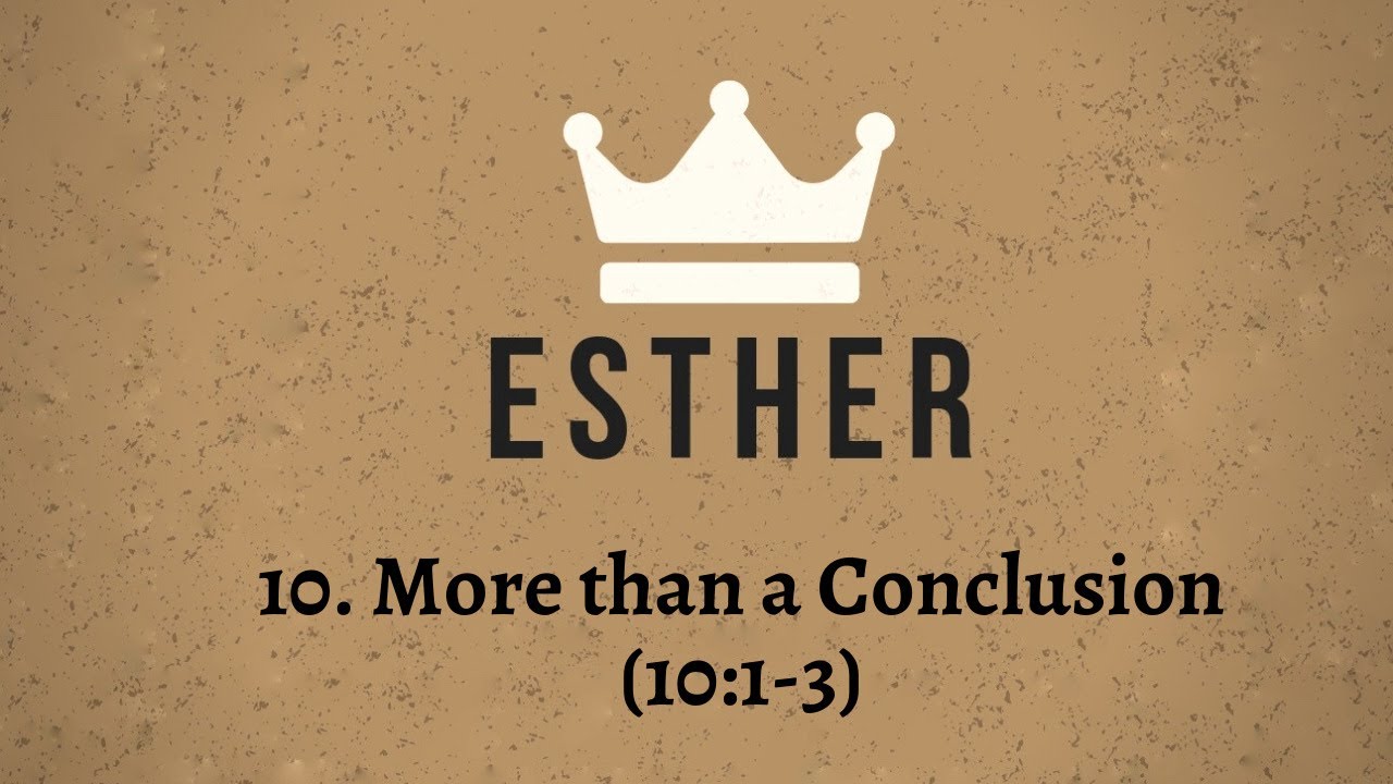 The Book of Esther: 10. More than a Conclusion - YouTube