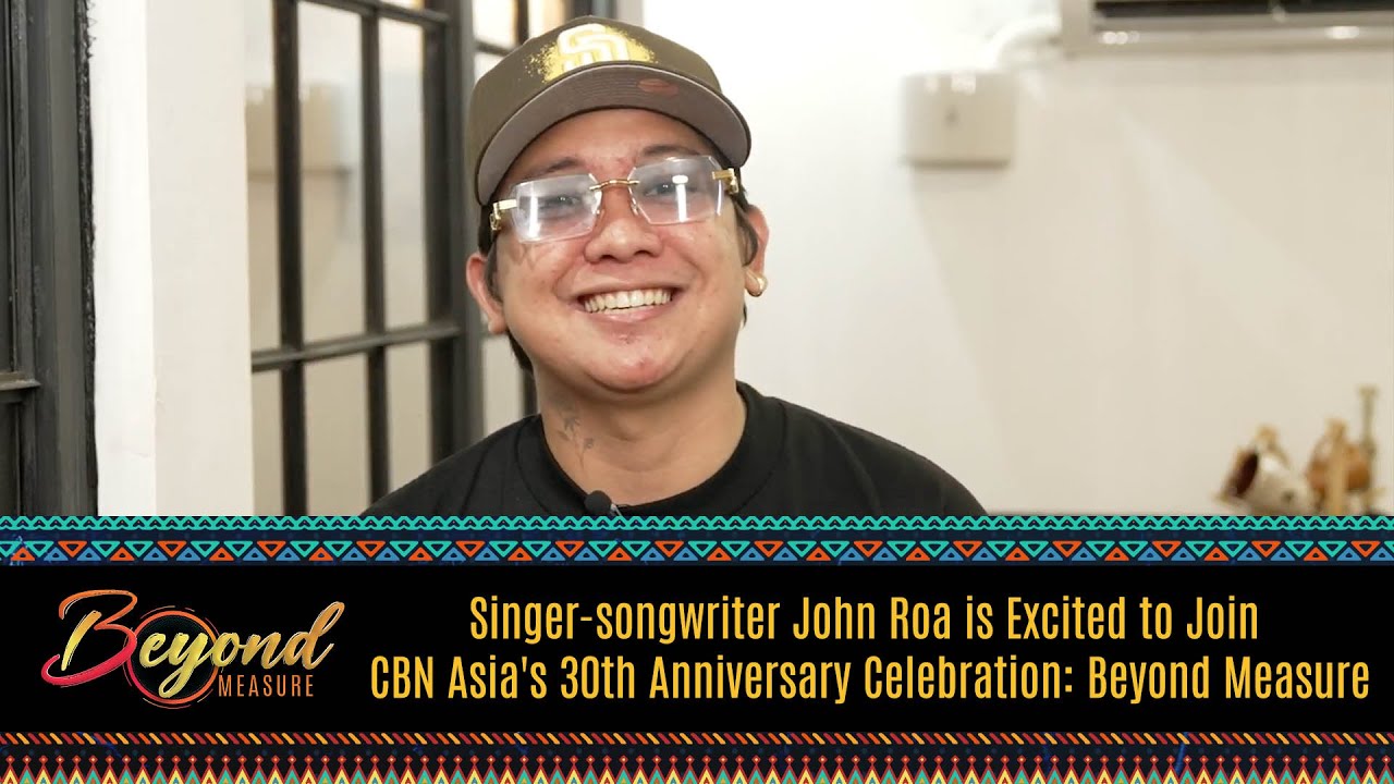 Singer-songwriter John Roa is Excited to Join CBN Asia's 30th Anniv Celebration: Beyond Measure ...