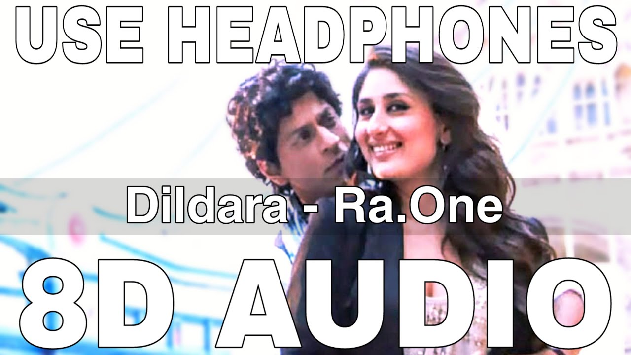 Dildara (8D Audio) || Ra.One || Kumaar || Shah Rukh Khan, Kareena ...