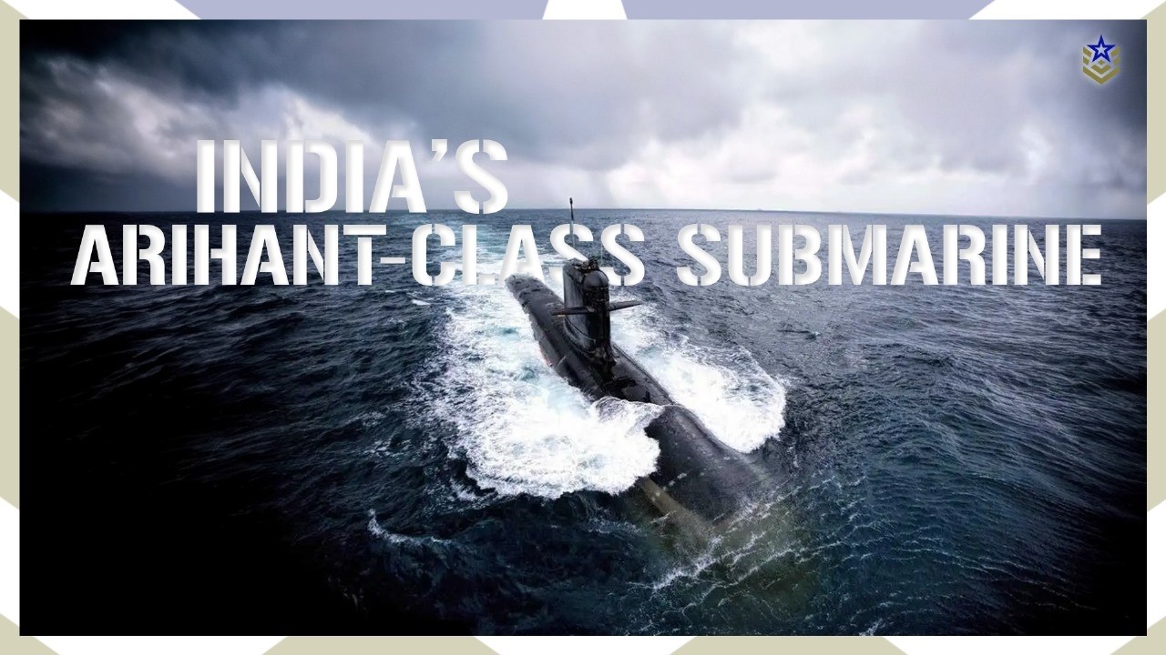 The INS Arihant-Class SSBN: All You Need to Know About India's Home ...