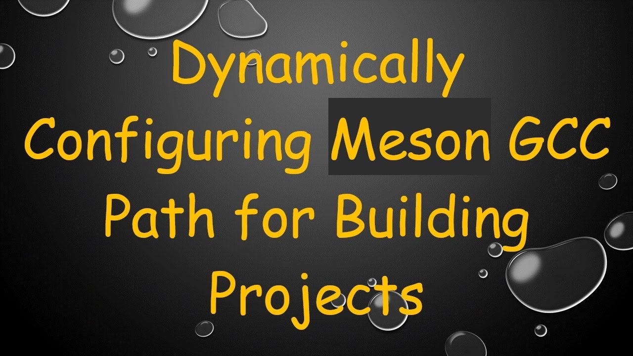 Dynamically Configuring Meson Gcc Path For Building Projects Youtube