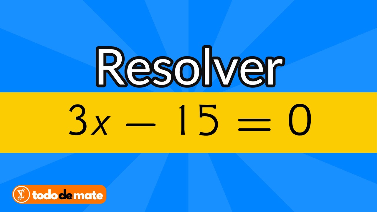RESOLVER La Ecuaci n 3x 15 0 YouTube resolver-la-ecuaci-n-3x-15-0-youtube