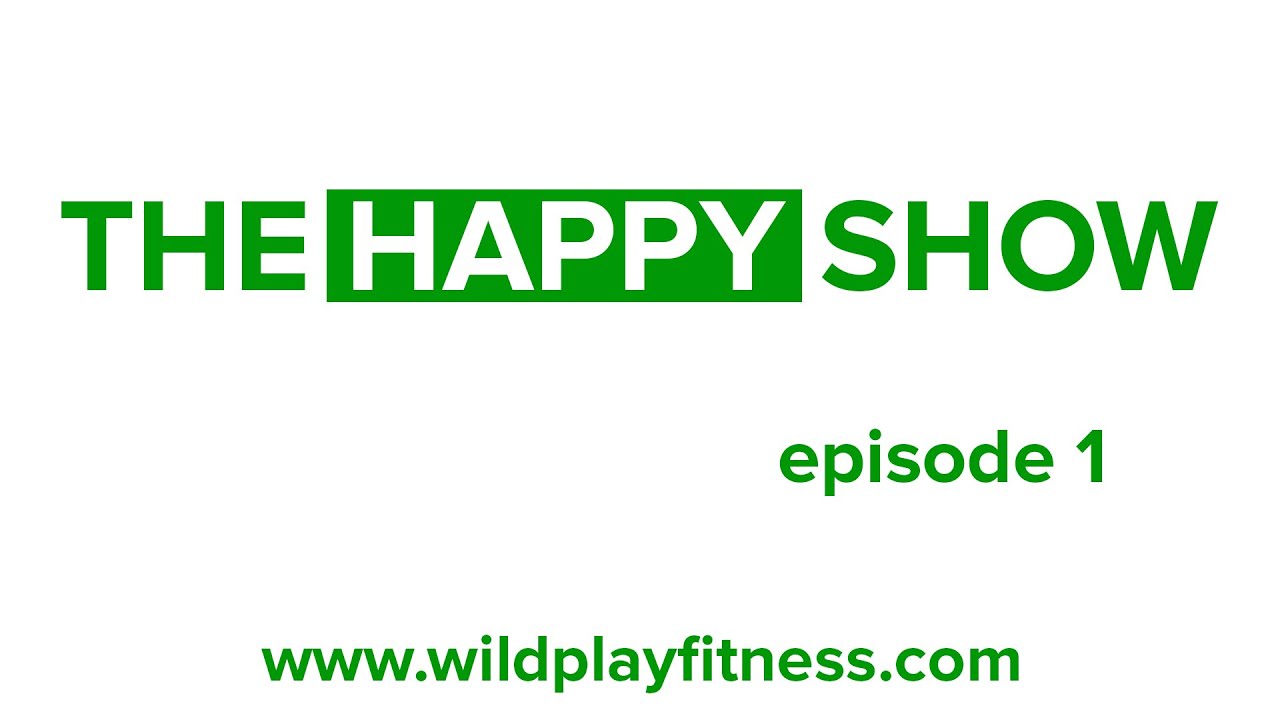 The Happy Show - Episode 1: 7 Things You Can Do Right Now To Improve ...