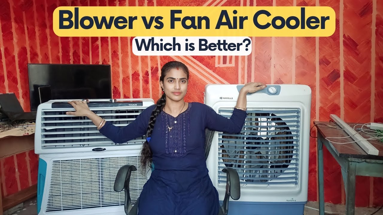 Blower Vs Fan Air Cooler Difference Between Fan And Blower Which Is blower-vs-fan-air-cooler-difference-between-fan-and-blower-which-is