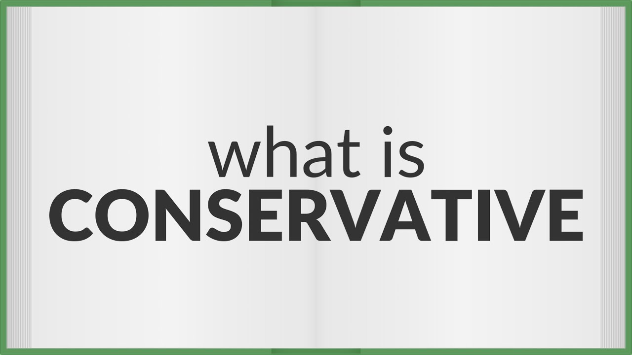 Conservative Meaning Of Conservative YouTube Conservative Meaning Of Conservative YouTube