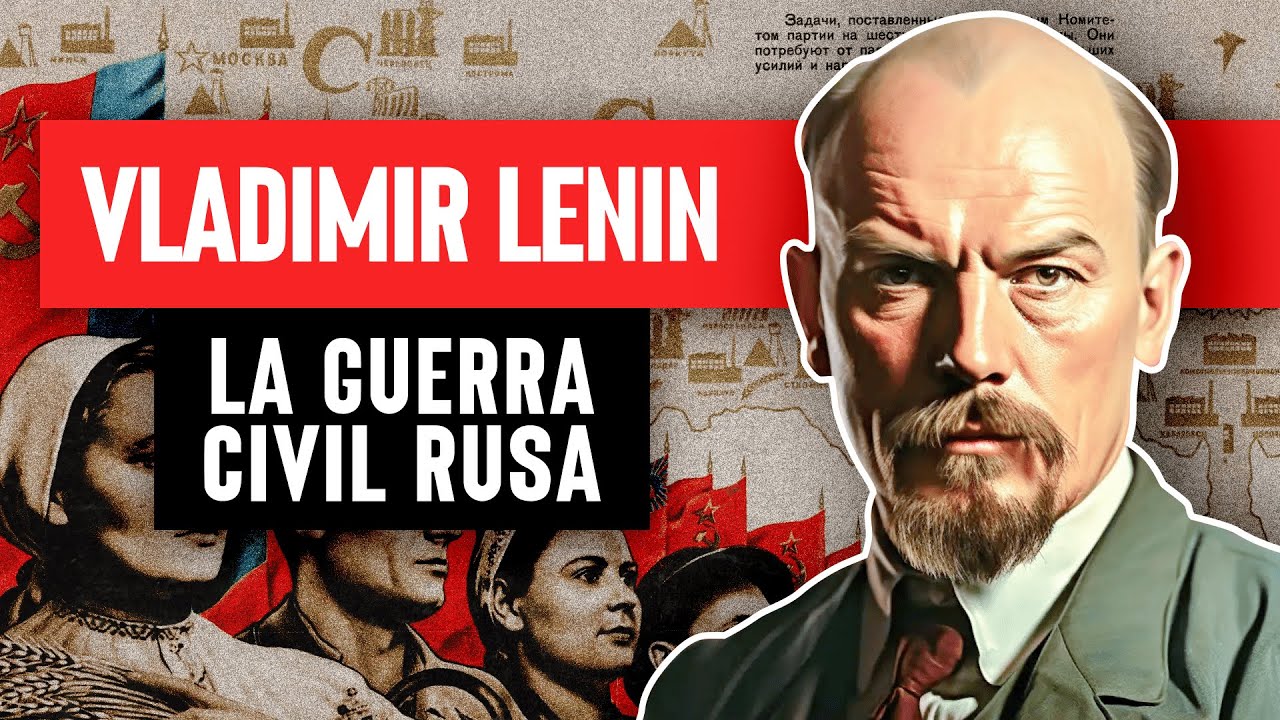 Vladimir Lenin: La Guerra Civil Rusa y el Nacimiento de la URSS ...