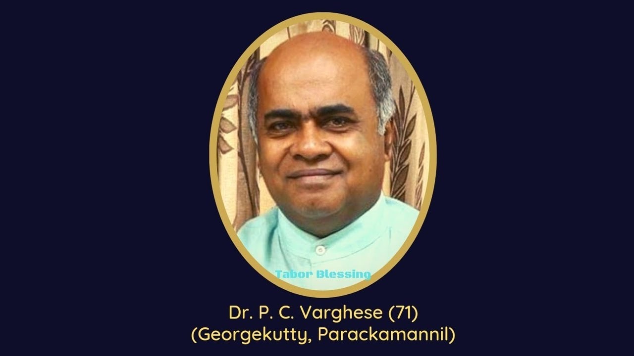 Dr.P.C VARGHESE (71) (Georgekutty) Parackamannil, Mannanthala ...