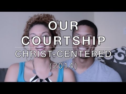 A Christ-Centered Relationship (Our Courtship) - YouTube