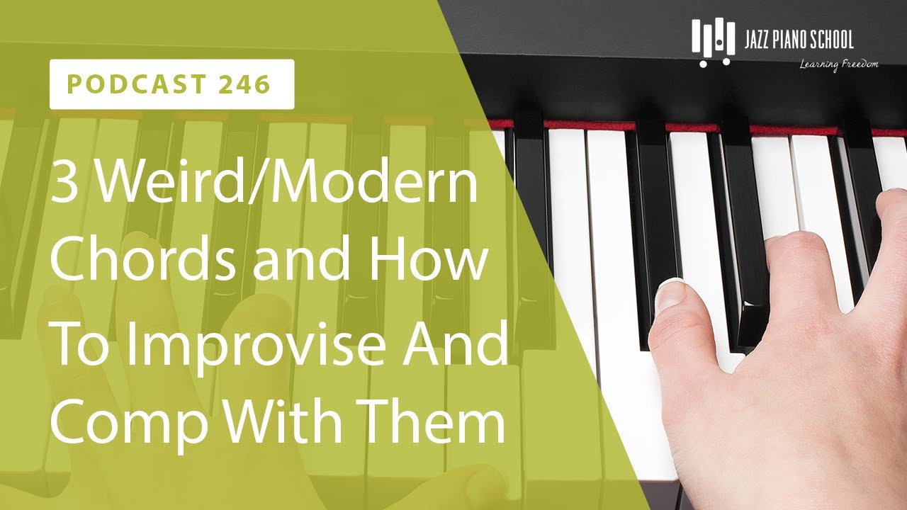3 Weird/Modern Chords and How To Improvise And Comp With Them - Ep. 246 ...