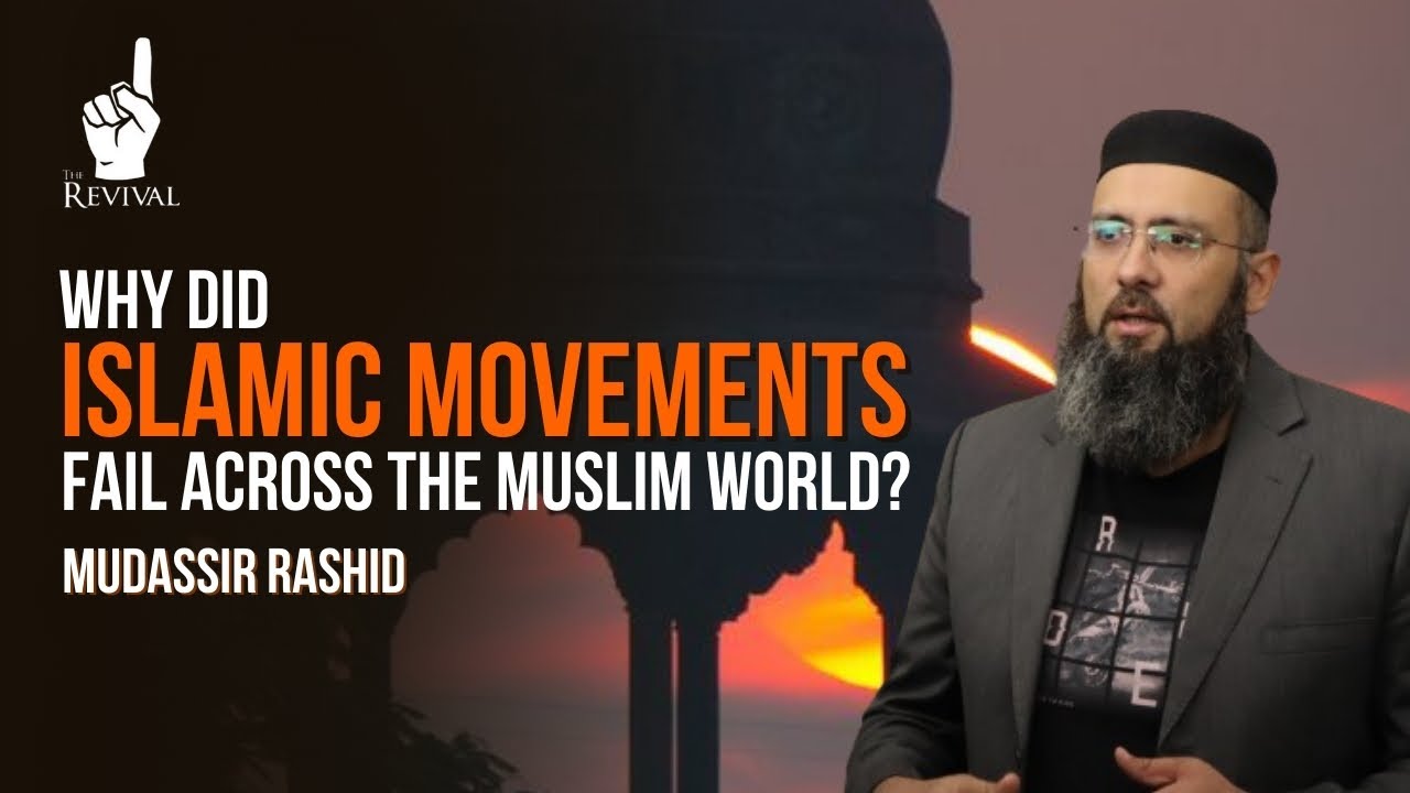 Reasons behind failures of Islamic Movements across the Muslim World I ...
