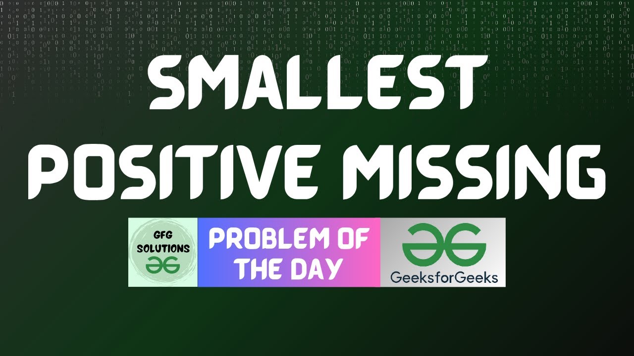 #674 GFG POTD | Smallest Positive Missing | GFG Solutions | 22-07-2025 - YouTube