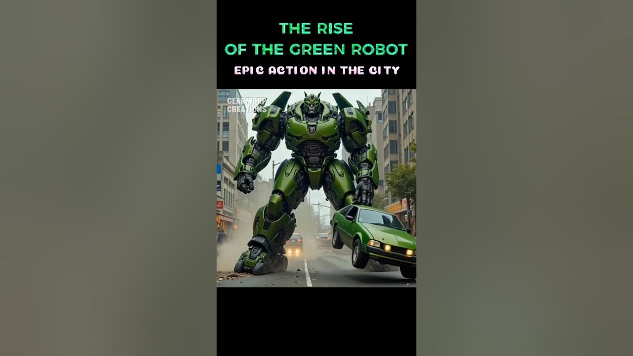 The Rise of the Green Robot: Epic Action in the City #Transformers #GreenRobot #short - YouTube