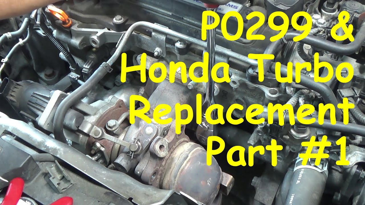 P0299 & Honda TurboCharger Replacement PART #1 - YouTube