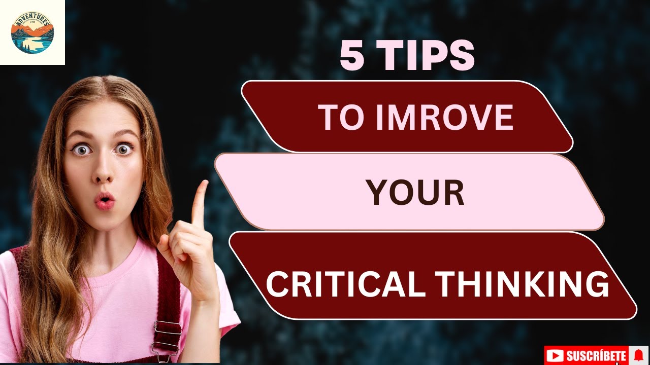 Five Tips to improve your critical thinking : Be SMART - YouTube