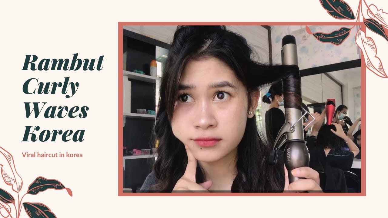 Tutorial curlly wave || Rambut korea||Untuk Para Pemula Wajib nonton ...