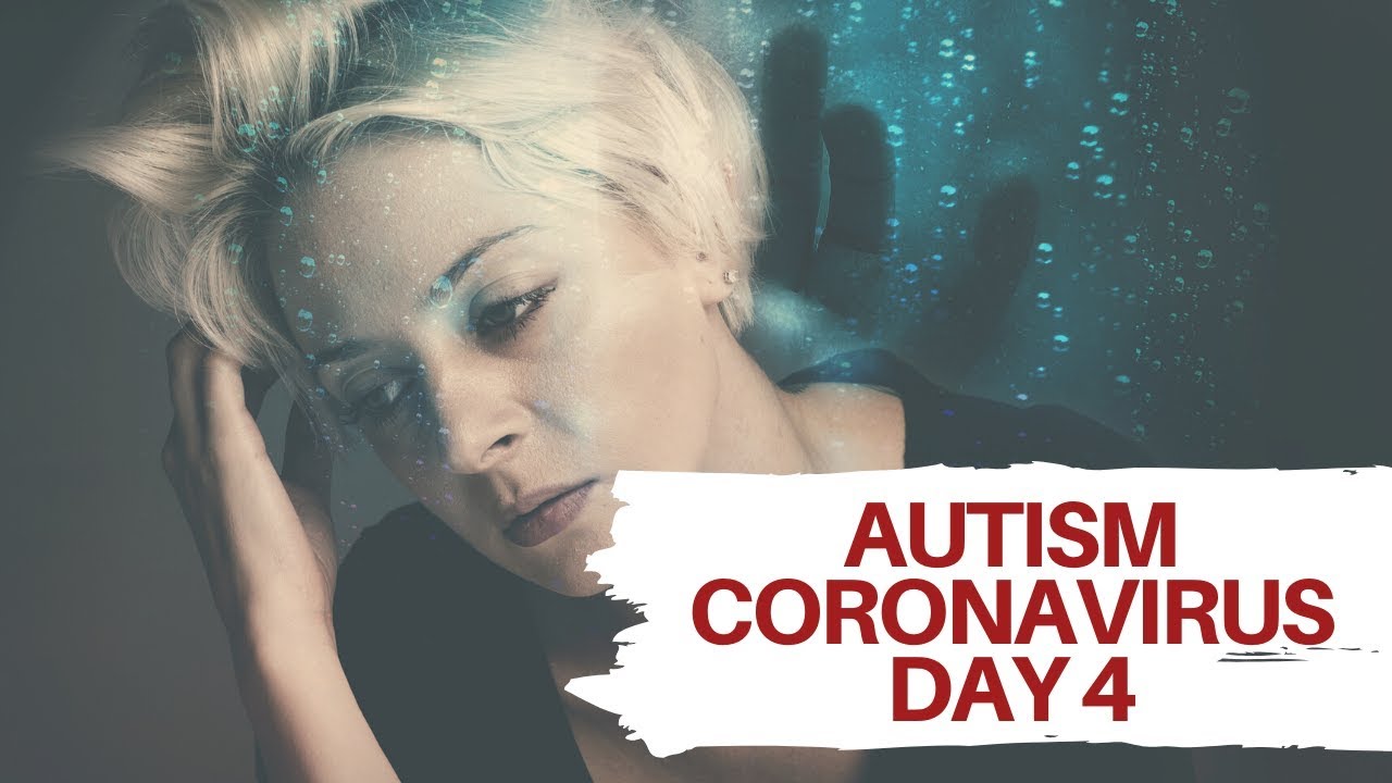 Autism corona virus Day 4 - YouTube