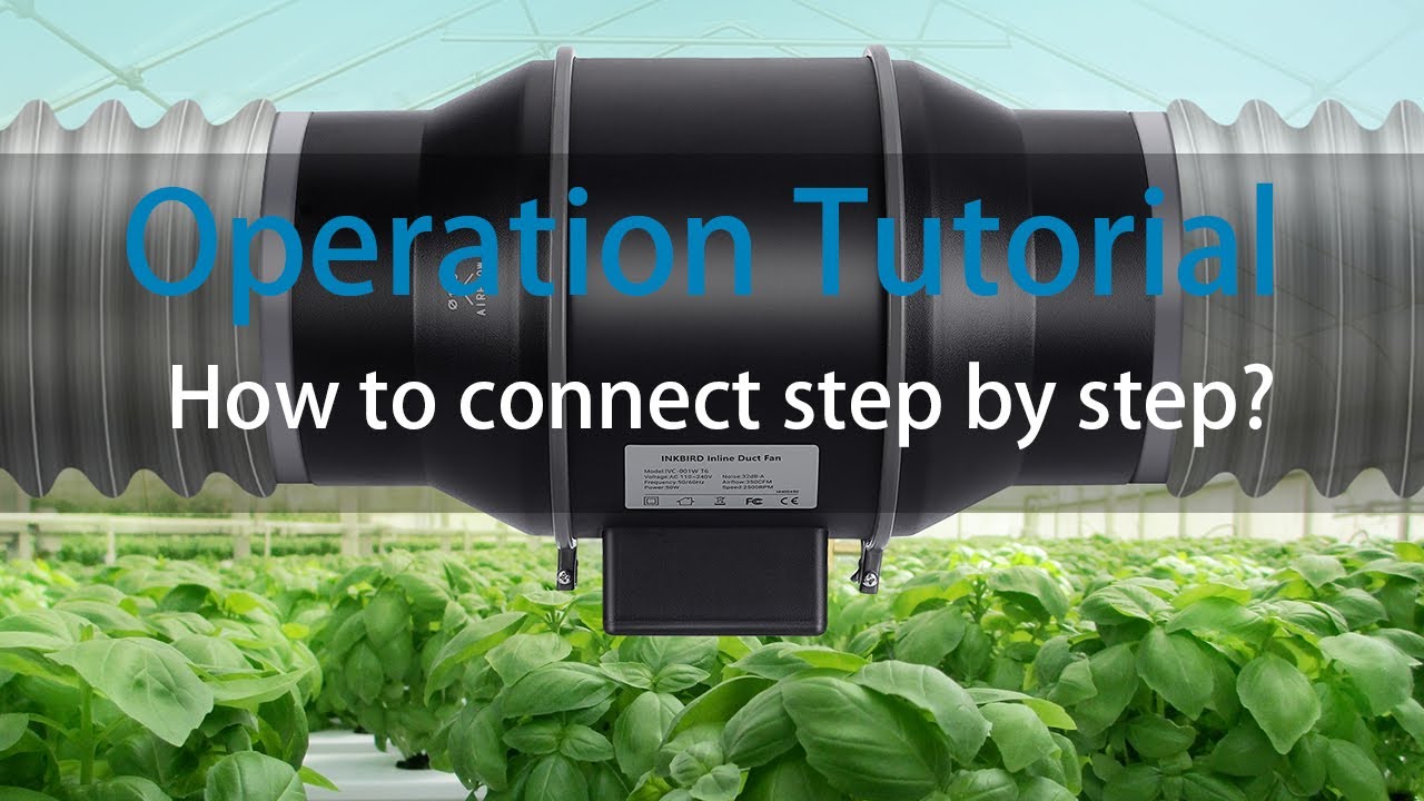 Operation Tutorial: Connect Your INKBIRD WIFI Inline Duct Fan With ...