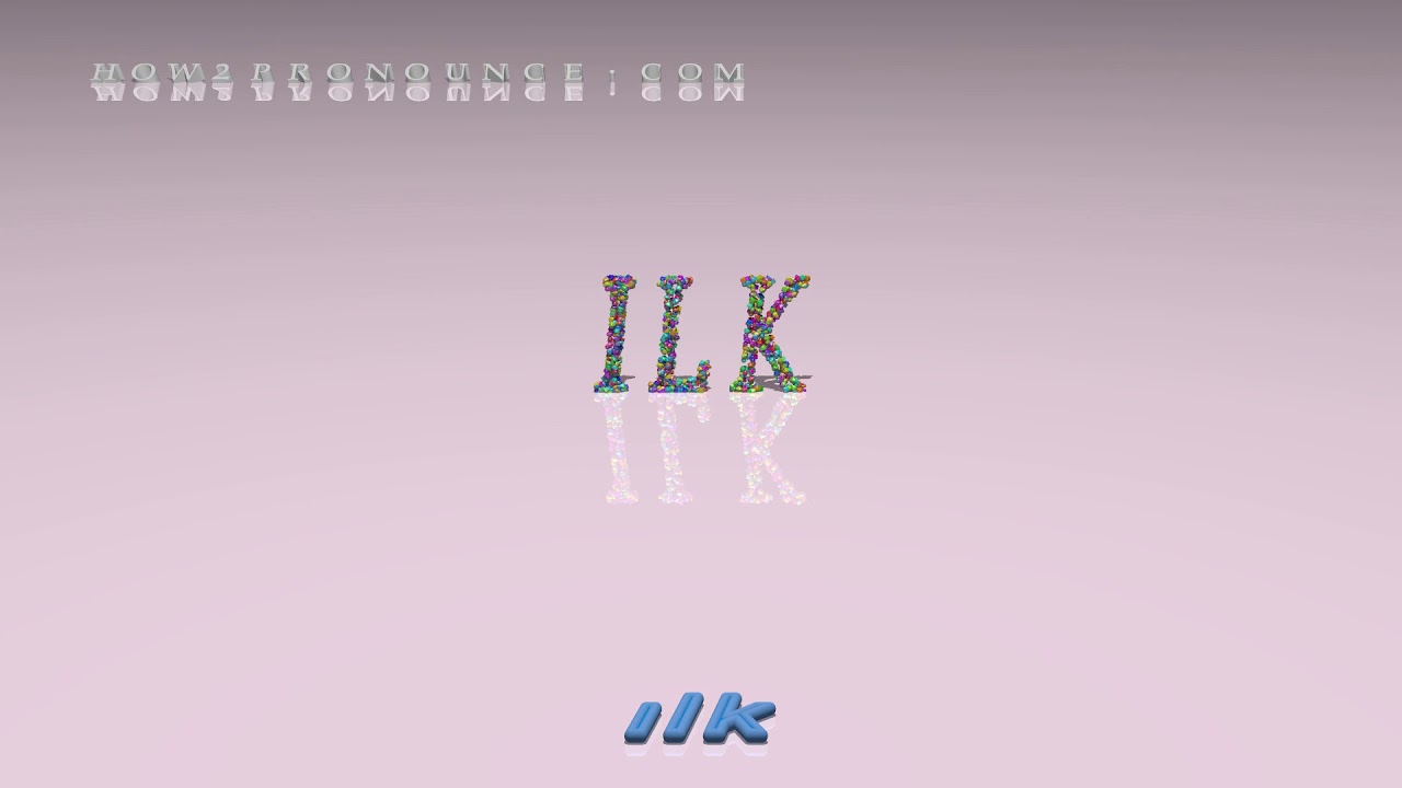 ilk - pronunciation + Examples in sentences and phrases - YouTube