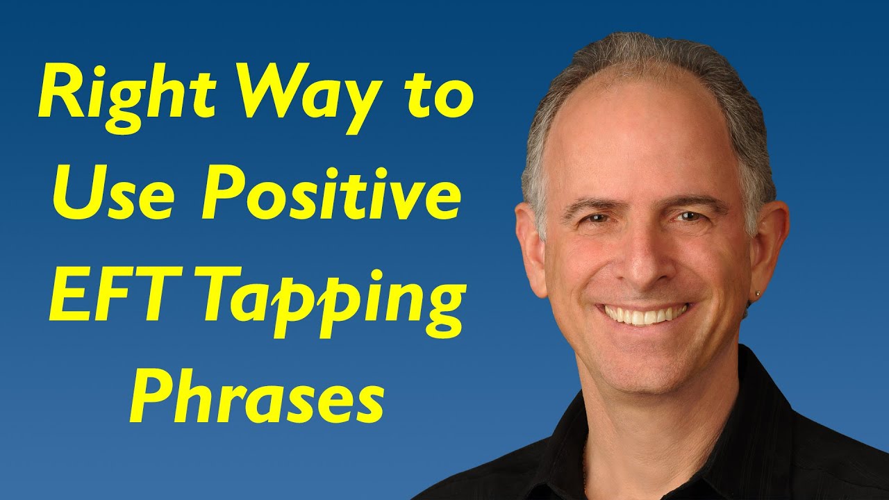 Positive EFT Tapping Phrases - The Right Way to Use Them - YouTube