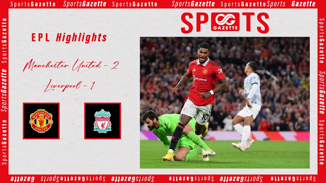 EPL Highlights: Manchester United 2 - 1 Liverpool | SportsGazette - YouTube