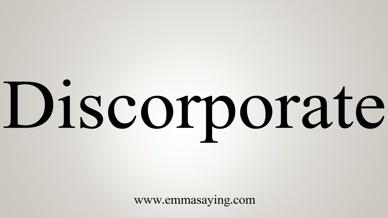 How To Say Discorporate - YouTube