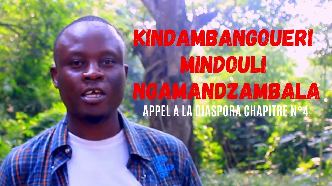FILM NEDIT "APPEL A LA DIASPORA" CHAPITRE N°4 KINDAMBANGOUERI ...