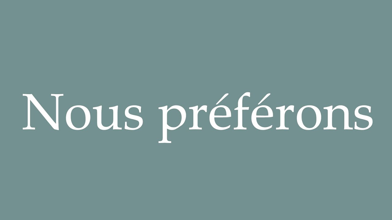 How to Pronounce ''Nous préférons'' (We prefer) Correctly in French ...