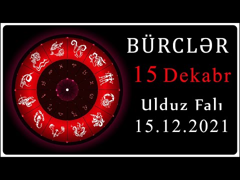Bürclər 15 Dekabr 2021 Ulduz Falı 15.12.2021 GÜNDƏLİK BÜRCLƏR