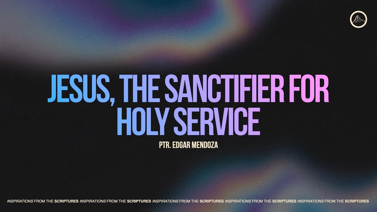 Jesus, the sanctifier for holy service. - Inspirations From The ...