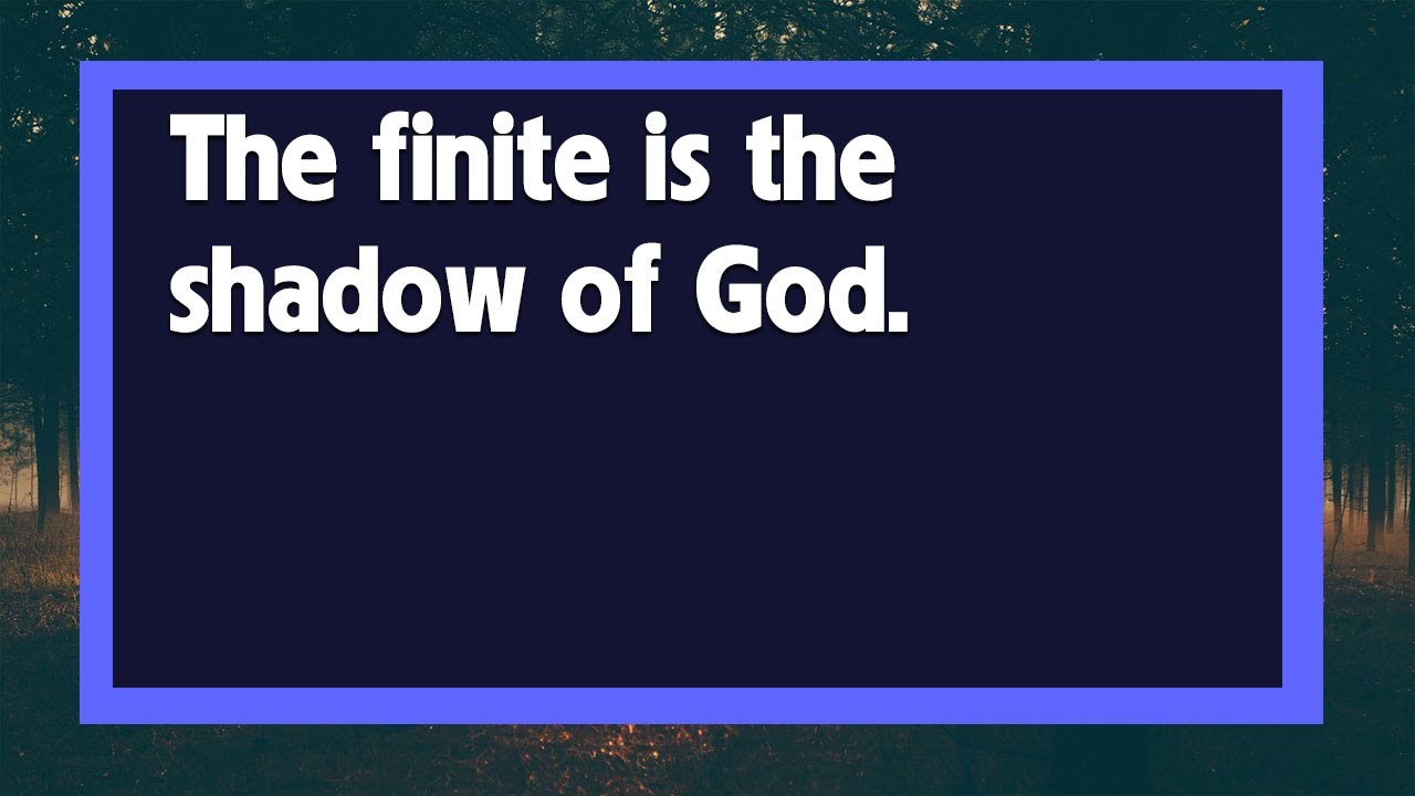 God’s Message Today - The finite is the shadow of God. - YouTube