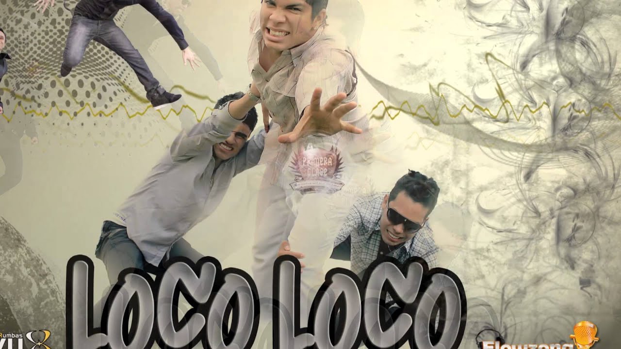 Loco Loco (Prod. Dj Omar. Dj Yeins) - Primera Clase (@PrimeraClasepro ...