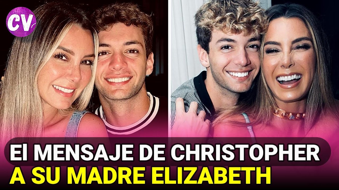 El MENSAJE de Christopher Levy a su madre Elizabeth Gutiérrez en medio ...