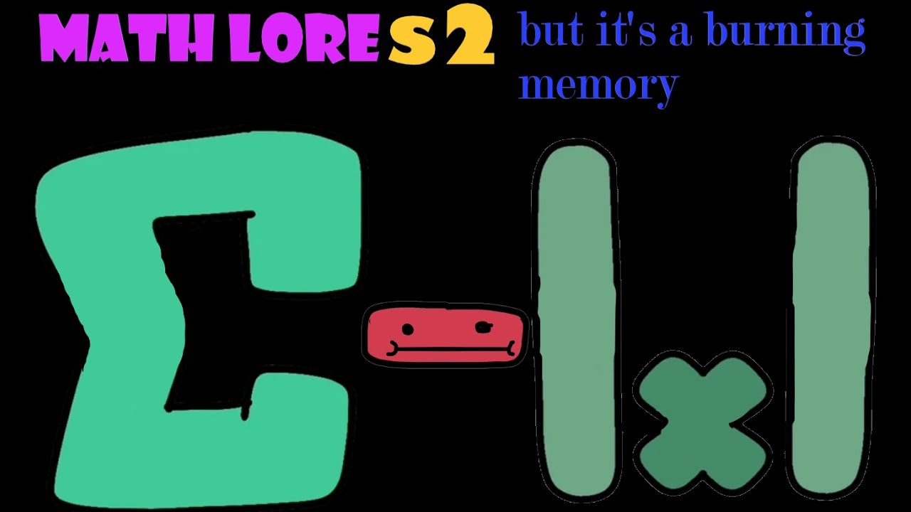 Math Lore Season 2, but it's a burning memory [Σ - |×|] - YouTube