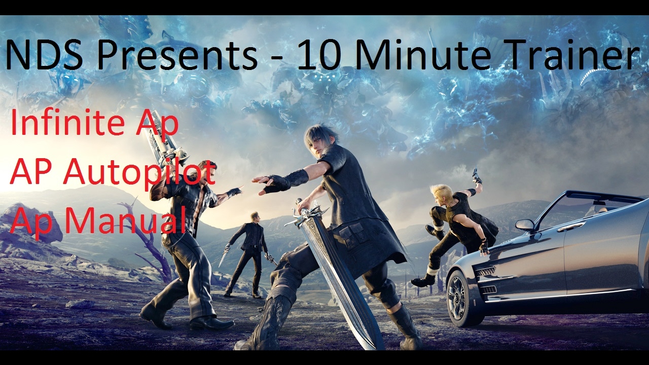 FFXV - 10 Minute Trainer Infinite AP - YouTube