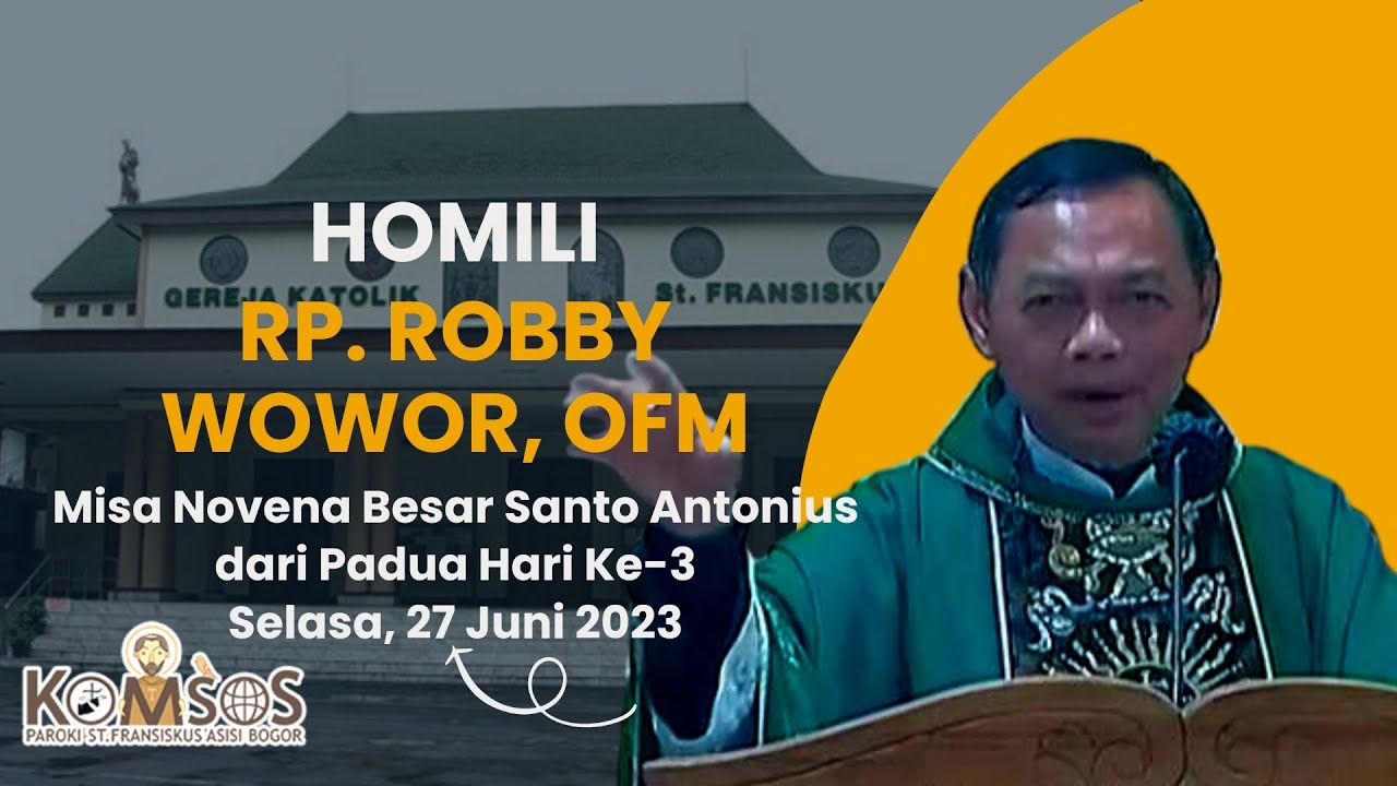 Homili RP Robby Wowor, OFM - Novena St. Antonius dari Padua Hari ke-3 ...