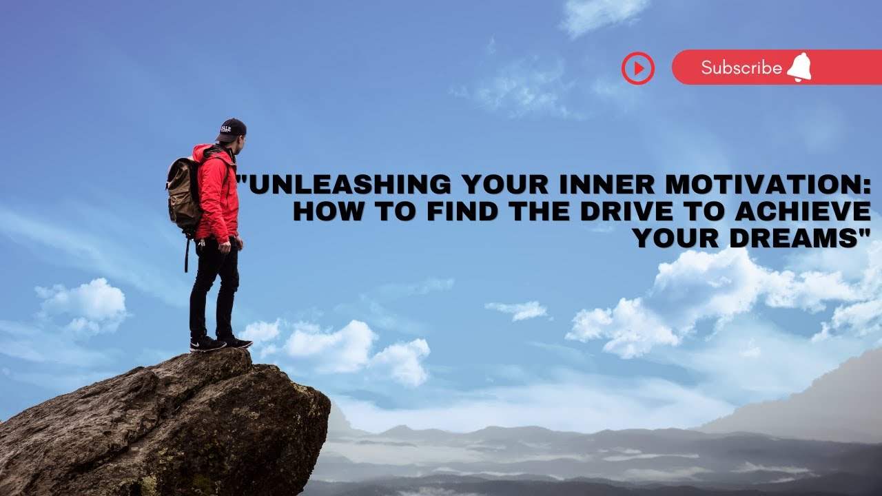 "Unleashing Your Inner Motivation: How to Find the Drive to Achieve ...